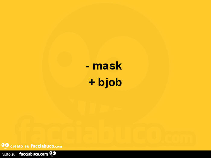 Mask bjob - Facciabuco.com