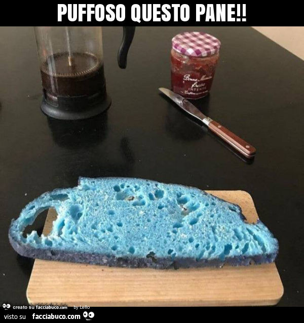 Puffoso questo pane - Facciabuco.com