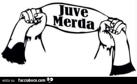 Juve Merda - Facciabuco.com