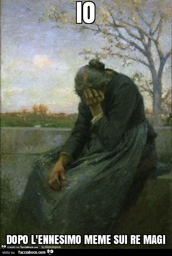 Io dopo l'ennesimo meme sui re magi - Facciabuco.com